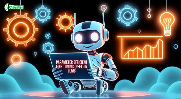Step By Step Guide To Using Parameter Efficient Fine Tuning Peft In Llms Aionlinecourse